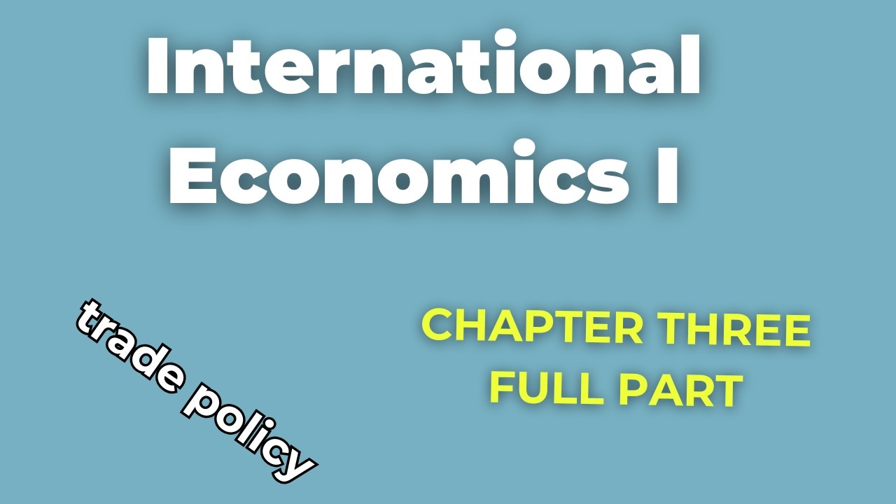 International Economics Chapter 3:  Trade Policy, Tariffs, and non-tariff  Barriers and Effects