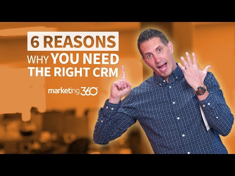 6 Reasons Why You Need the Right CRM | Marketing 360