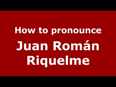 How to pronounce Juan Román Riquelme (Spanish/Argentina) - PronounceNames.com