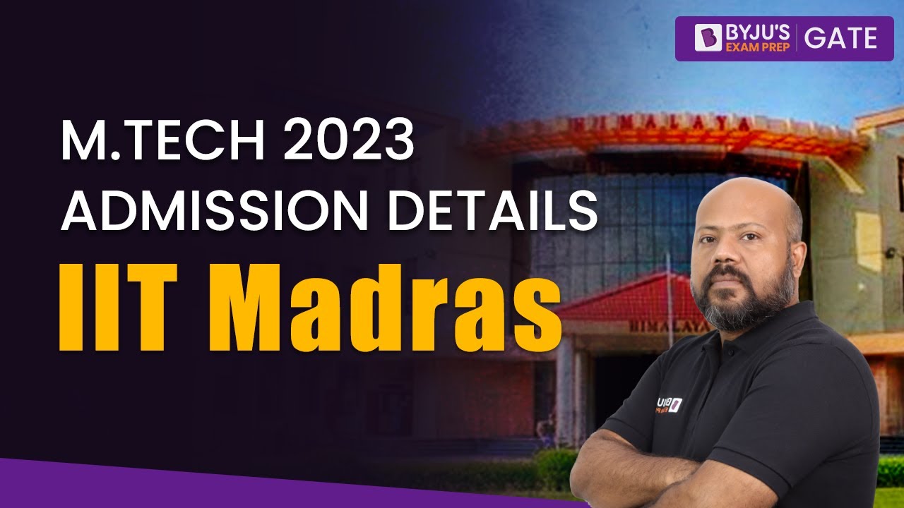 M.Tech 2023 Admission Details in IIT Madras | IIT Madras PG Admission | BYJU'S GATE