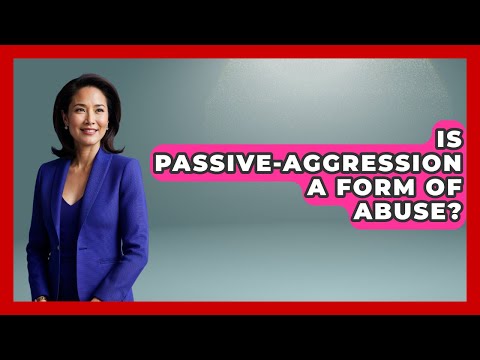 Is Passive-aggression A Form Of Abuse? - Better Family Relationships