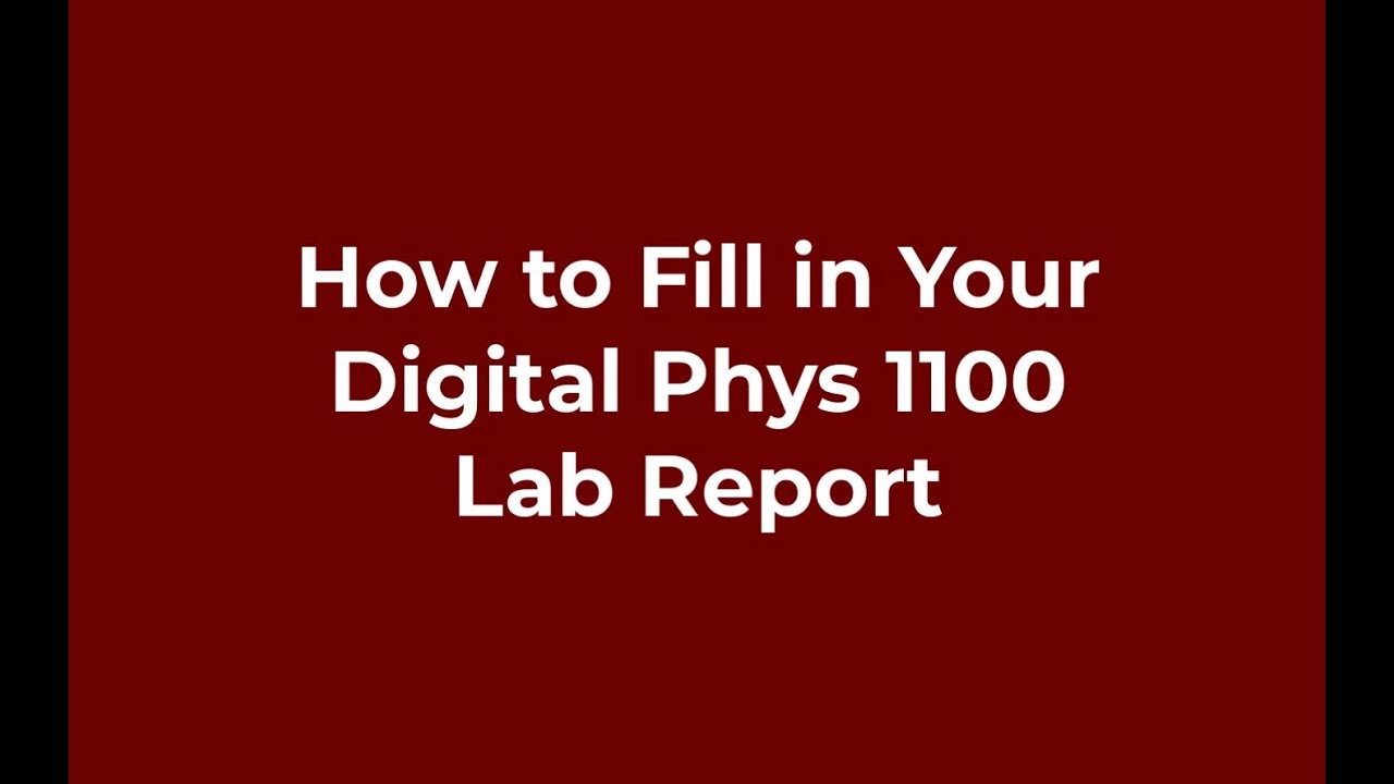 How to Fill In Your Phys 1100 Paperless Lab Report