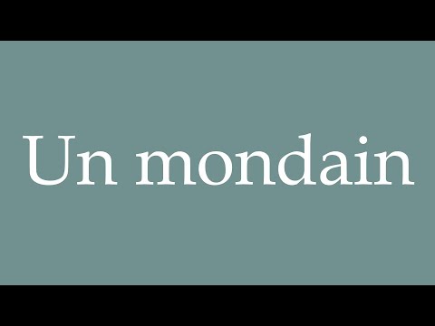 How to Pronounce ''Un mondain'' (A socialite) Correctly in French