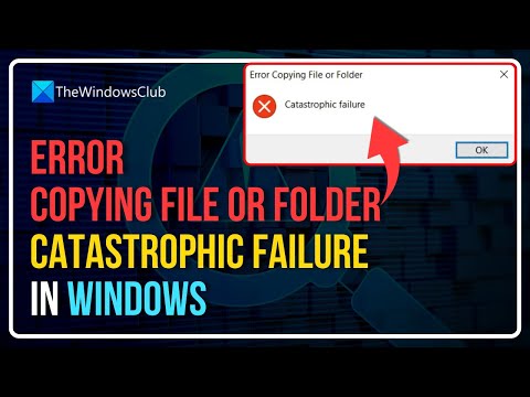Error Copying File or Folder, Catastrophic failure in Windows 11