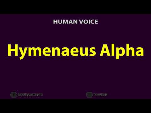How to Pronounce Hymenaeus Alpha