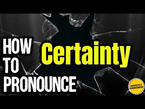 How To Pronounce Certainty? (CORRECTLY) Meaning & Pronunciation