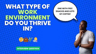 What type of work environment do you thrive in? - Interview Question ...