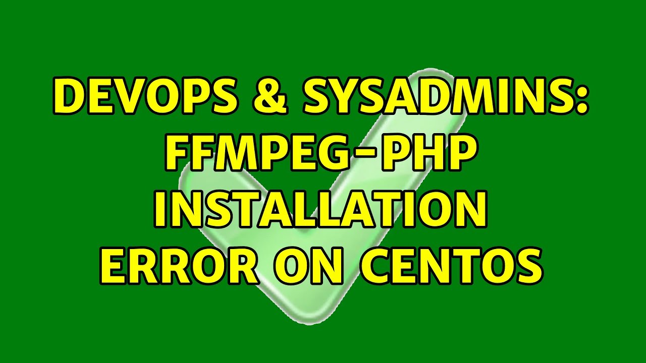 DevOps & SysAdmins: ffmpeg-php installation error on centos