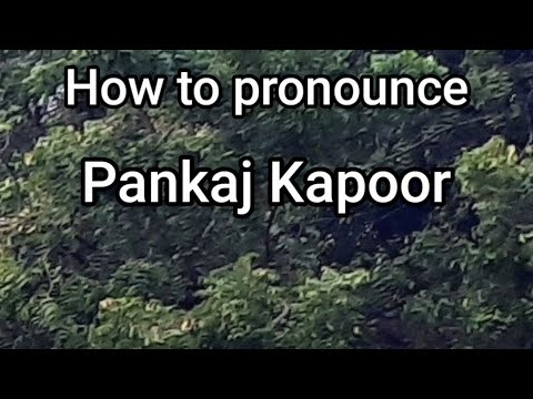 How to Pronounce Pankaj Kapoor