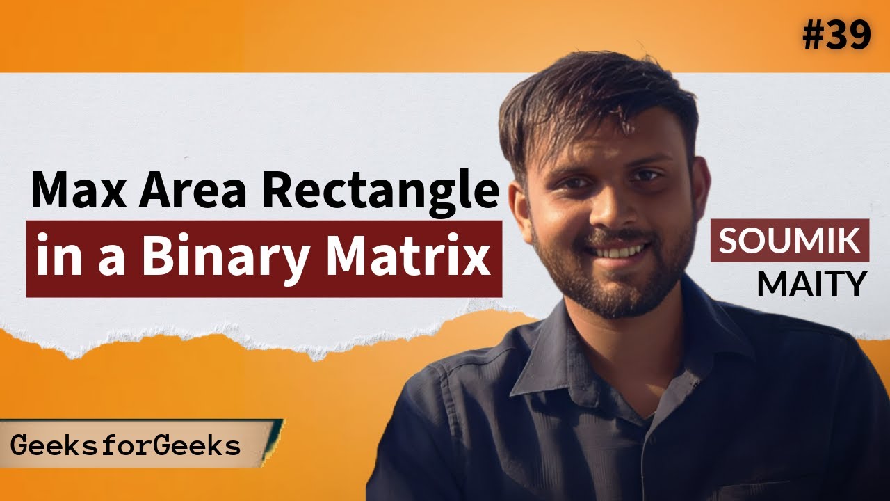Max Rectangle | Max Area Rectangle in Binary Matrix | GFG