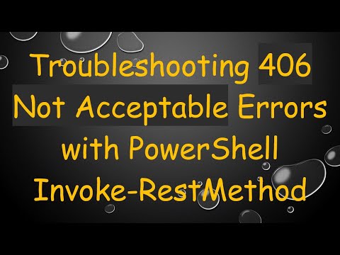Troubleshooting 406 Not Acceptable Errors with PowerShell Invoke-RestMethod