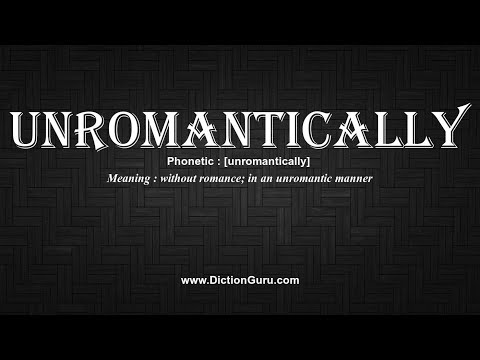 How to Pronounce unromantically with Meaning, Phonetic, Synonyms and Sentence Examples