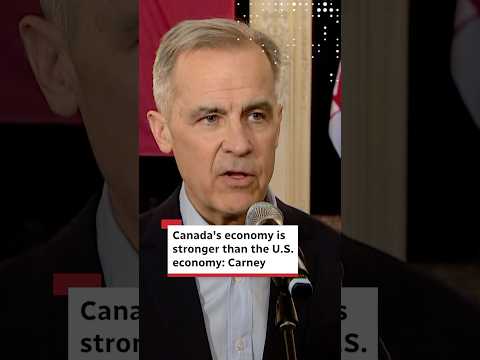 Canada's economy is stronger than the U.S. economy: Carney