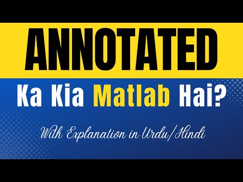 Annotated Meaning in Urdu |'Annotated Ka Kia Matlab Hota Hai'| Urdu/Hindi Explanation Included