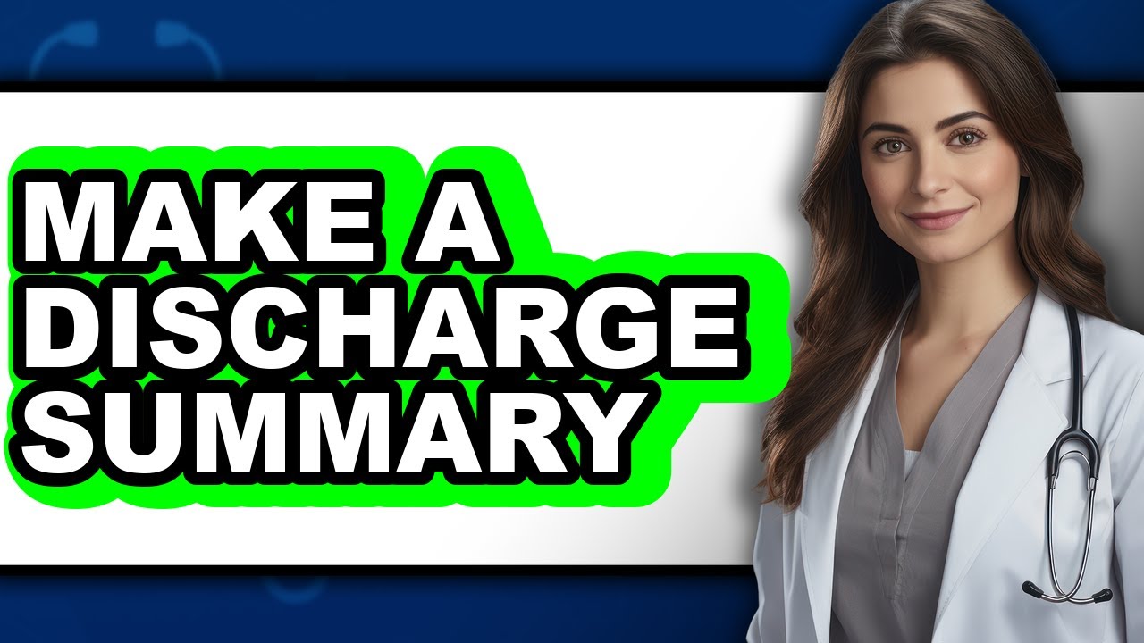How to Make a Discharge Summary - Easy Guide