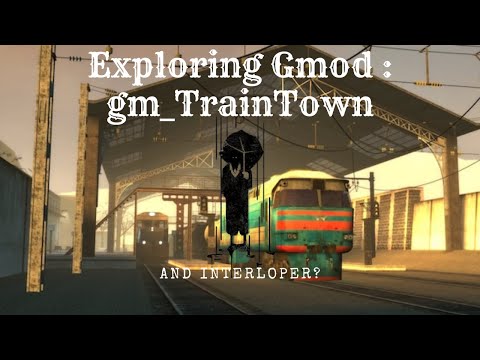 Steam Community :: Video :: Exploring Gmod : gm_traintown & Interloper?