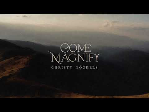 Christy Nockels - Come Magnify [Official Lyric Video]