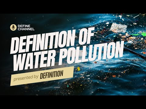 Definition of Water Pollution:Meaning of Water Pollution - What Does Mean of Water Pollution?