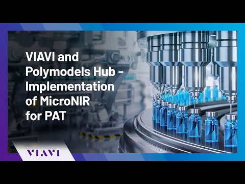 VIAVI and Polymodels Hub - Strategic Implementation of MicroNIR for PAT Application in a Regulated E