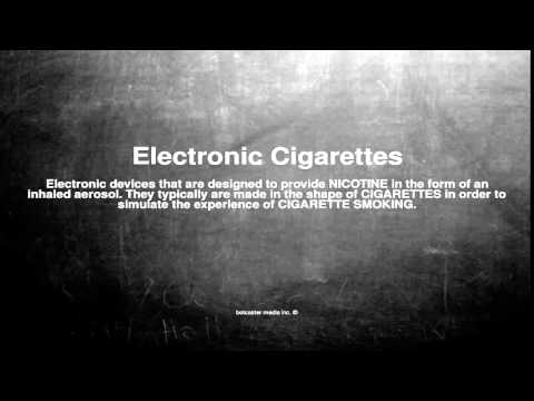 Medical vocabulary: What does Electronic Cigarettes mean