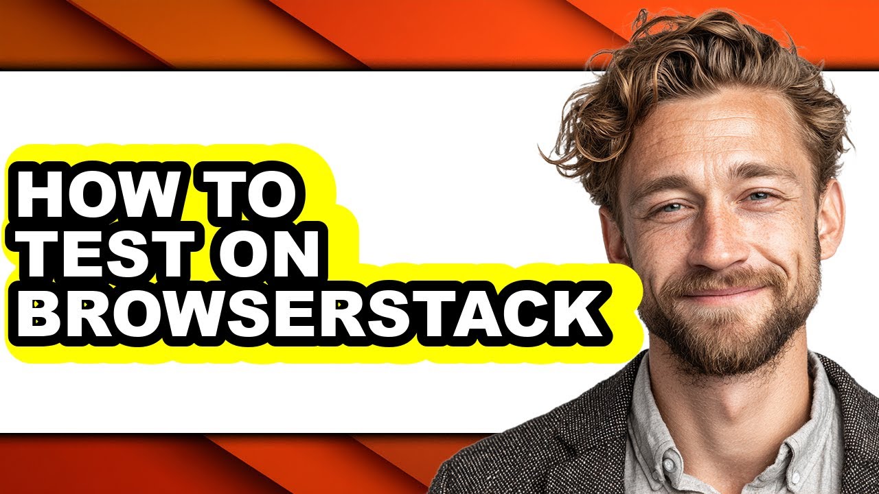 How to Test on Browserstack - Easy Guide