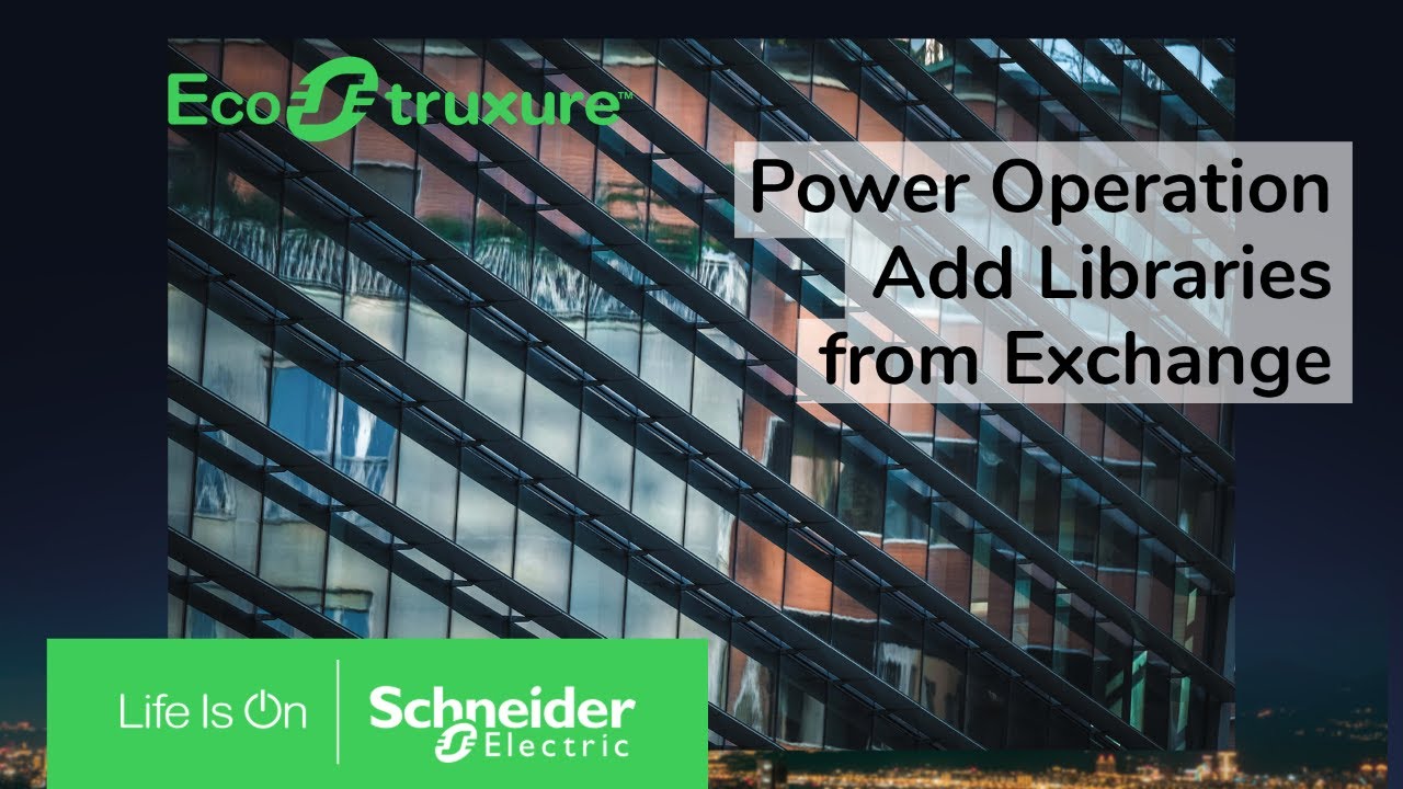 EcoStruxure Power Operation: Ch7 - Add Libraries from Exchange | Schneider Electric Support