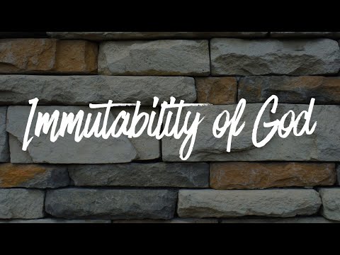 Immutability of God- The Unchanging God