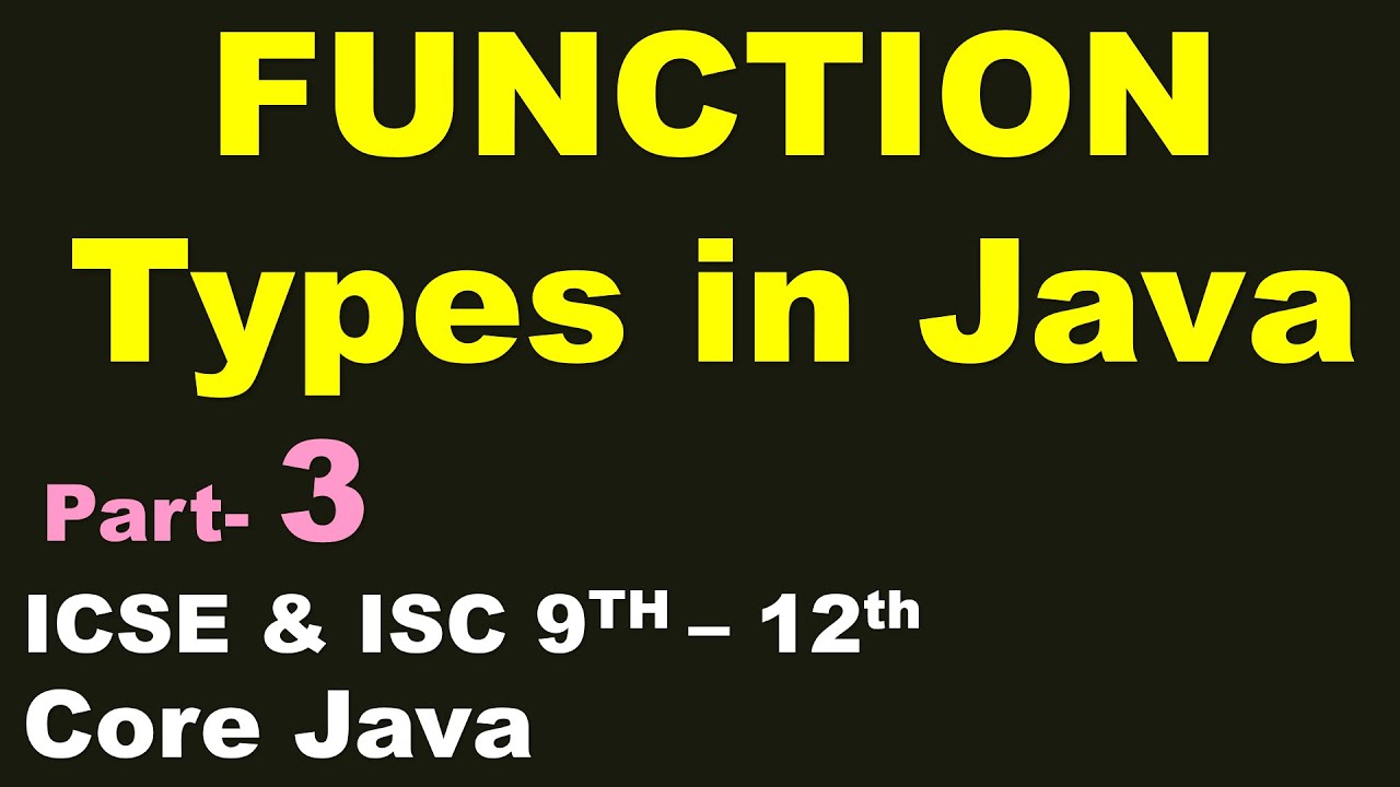 Function TYPES in Java | Part-3 | ICSE & ISC 9th-12th | Core Java