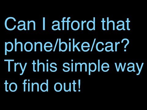 Can I afford that phone or bike or car? Here is a simple way to find out!