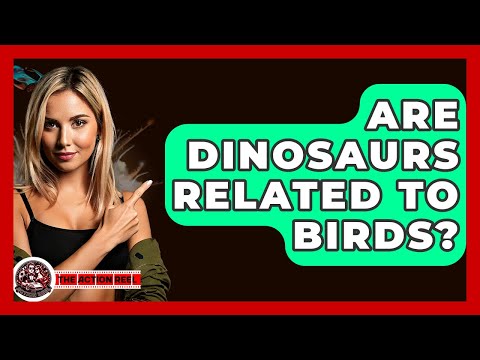 Are Dinosaurs Related To Birds? - The Action Reel