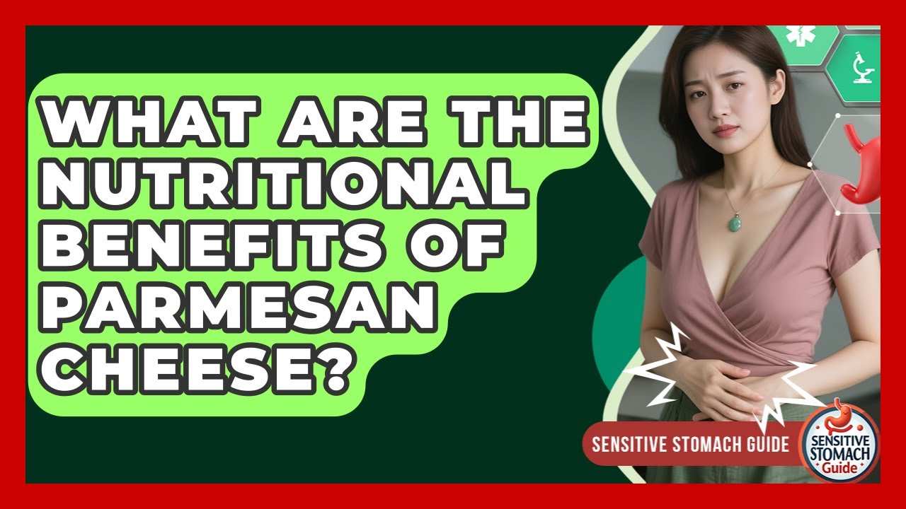 What Are The Nutritional Benefits Of Parmesan Cheese? - Sensitive Stomach Guide