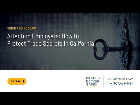 Attention Employers: How to Protect Trade Secrets in California
