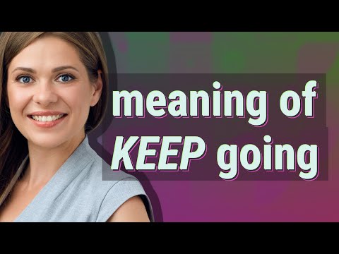 Keep going | meaning of Keep going
