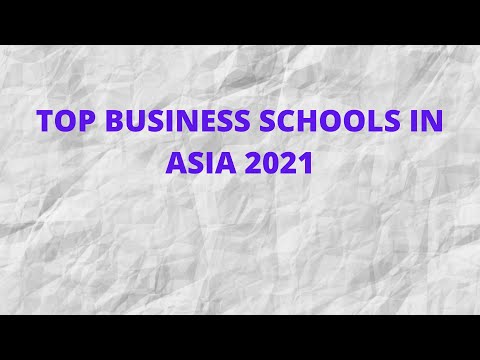 TOP BUSINESS SCHOOLS IN ASIA 2021