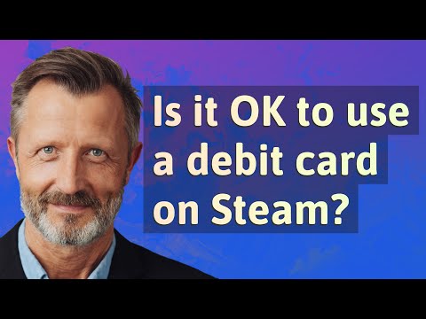 Is it OK to use a debit card on Steam?