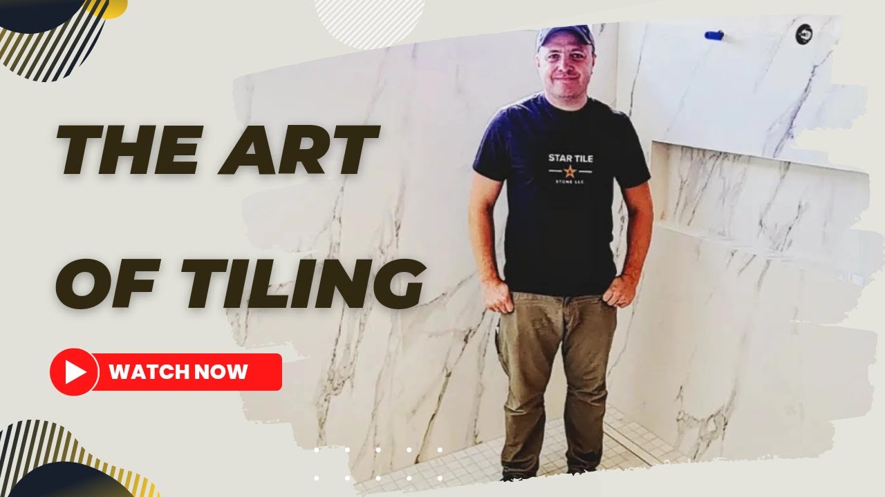 The Art of Professional Tiling - Star Tile & Stone