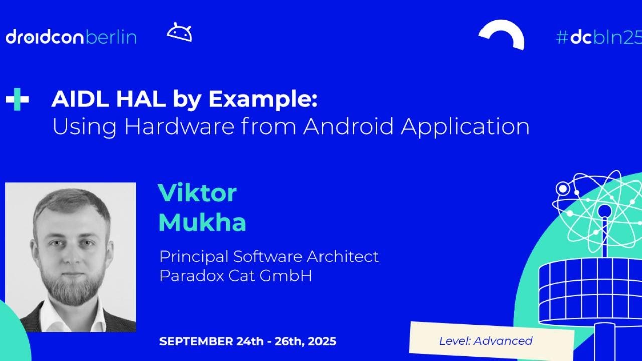 AIDL HAL by Example: Using Hardware from Android Application - Viktor Mukha | droidcon Berlin 2025