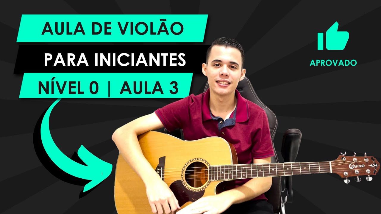 NÍVEL 0 | AULA 3 | VIOLÃO PARA INICIANTES