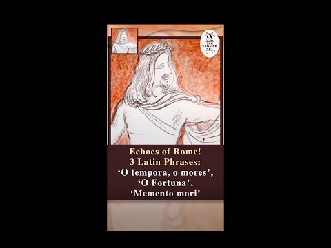 3 Latin Phrases: ‘O tempora, o mores’, ‘O Fortuna’, ‘Memento mori’