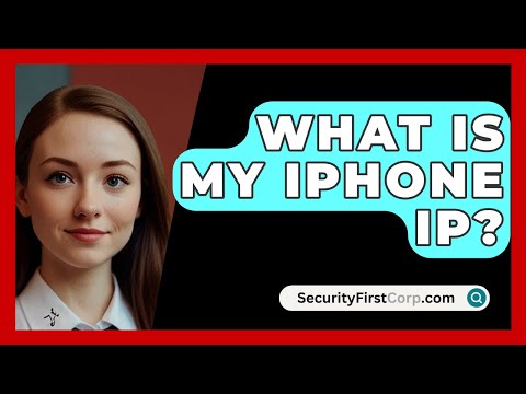 What Is My iPhone IP? - SecurityFirstCorp.com