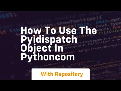 How to use the pyidispatch object in pythoncom