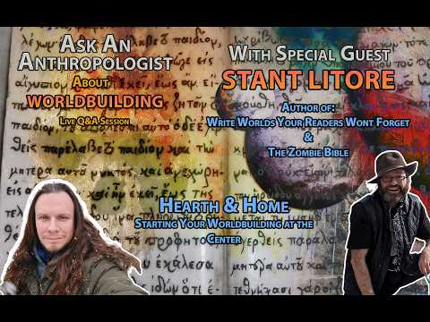 Ask an Anthropologist About Worldbuilding: Hearth and Home ft. Stant ...