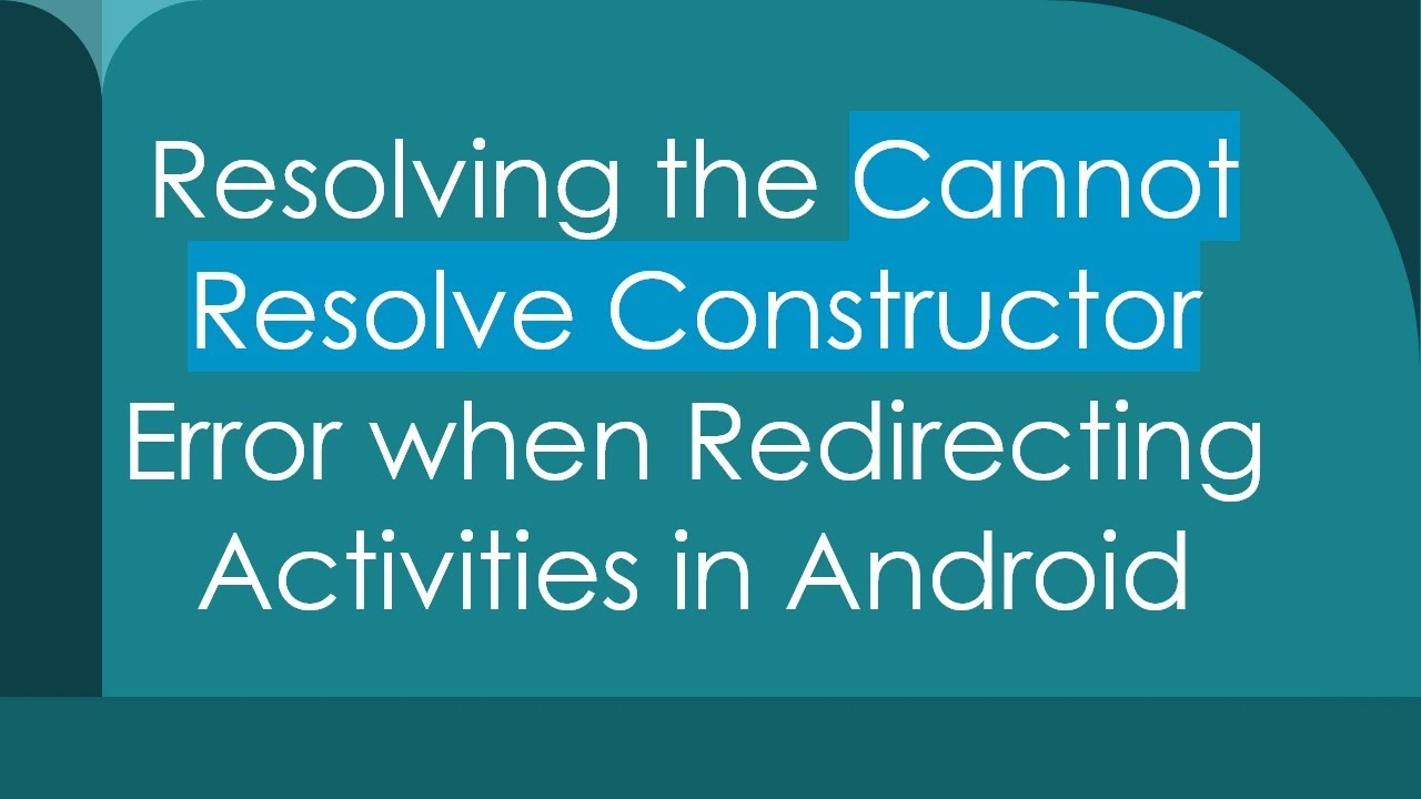 Resolving the Cannot Resolve Constructor Error when Redirecting Activities in Android