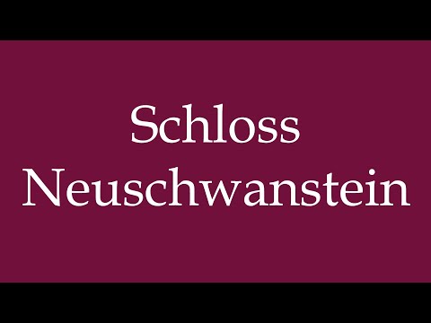 How to Pronounce ''Schloss Neuschwanstein'' (Neuschwanstein Castle) in German