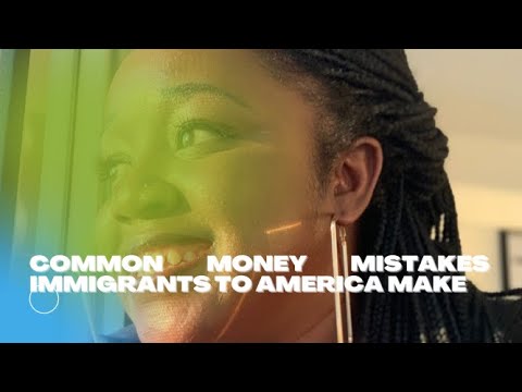 20 Money Mistakes New Immigrants To America Should Avoid