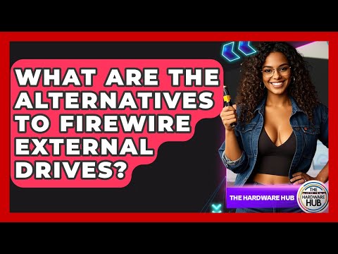 What Are The Alternatives To FireWire External Drives? - The Hardware Hub
