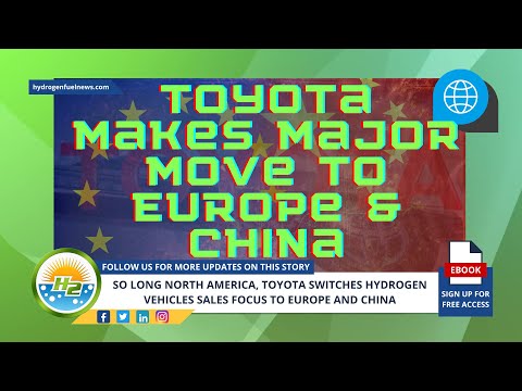 Toyota's New Hydrogen Vehicle Sales Focus: Goodbye North America Hello Europe and China