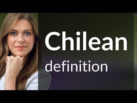 Chilean — CHILEAN meaning