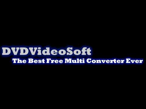 DVDVideoSoft- The Best Free Multi Converter Ever! [Free Download] |HD|