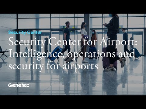 Security Center for Airports: Intelligence, operations and security for airports